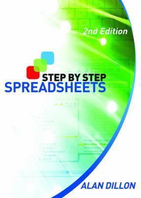 Step By Step Spreadsheets by Alan Dillon | Goodreads