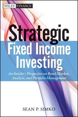 Strategic Fixed Income Investing: An Insider's Perspective on Bond ...