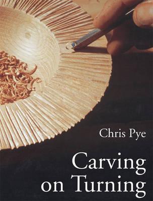 Carving on Turning by Chris Pye | Goodreads