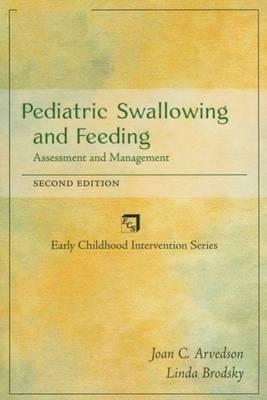 Pediatric Swallowing and Feeding: Assessment and Management by Joan C ...