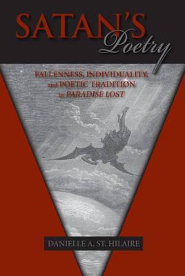Satan's Poetry: Fallenness and Poetic Tradition in Paradise Lost by ...