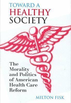 Toward a Healthy Society: The Morality and Politics of American Health ...