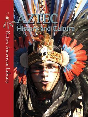 Aztec History and Culture (Native American Library) by Helen Dwyer ...