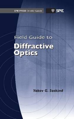 Field Guide to Diffractive Optics by Yakov Soskind | Goodreads