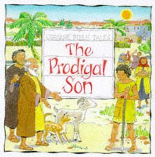 The Prodigal Son (Usborne Bible Tales) by Heather Amery | Goodreads