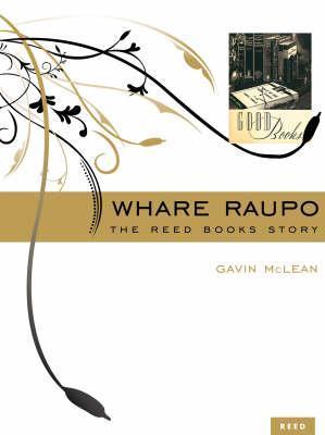 Whare Raupo: The Reed Books Story by Gavin McLean | Goodreads