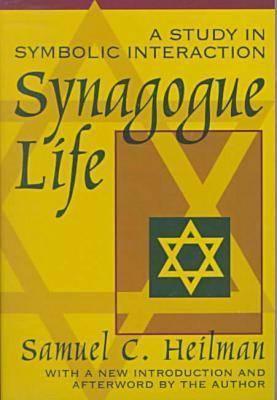 Synagogue Life: A Study in Symbolic Interaction by Samuel C. Heilman ...