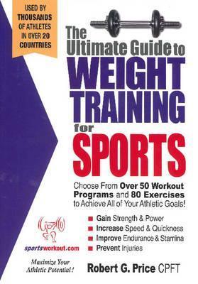The Ultimate Guide to Weight Training For Sports by Robert G. Price ...