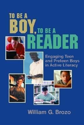 To Be a Boy, to Be a Reader: Engaging Teen and Preteen Boys in Active ...