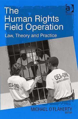 The Human Rights Field Operation: Law, Theory and Practice by Michael O ...