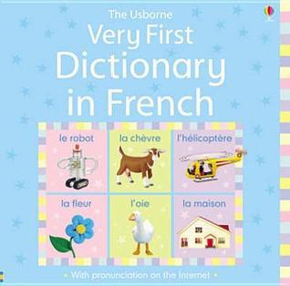 Very First Dictionary in French by Claire Masset Felicity Brooks ...