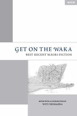 Get on the Waka: Best Recent Māori Fiction by Witi Ihimaera | Goodreads