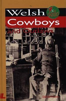 Welsh Cowboys and Outlaws (It's Wales) by Dafydd Meirion | Goodreads