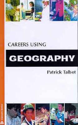 Careers Using Geography by Patrick Talbot | Goodreads