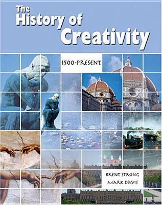 THE HISTORY OF CREATIVITY: IN THE ARTS, SCIENCE AND TECHNOLOGY:1500 ...