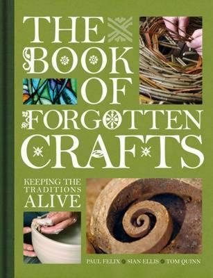 The Book of Forgotten Crafts: Keeping the Traditions Alive by Paul ...