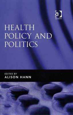 Health Policy and Politics by Alison Hann | Goodreads