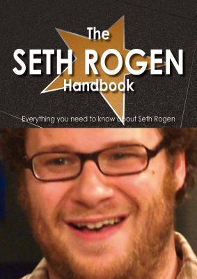 The Seth Rogen Handbook - Everything You Need to Know about Seth Rogen ...