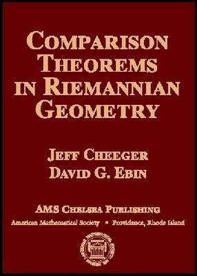 Comparison Theorems in Riemannian Geometry by Jeff Cheeger and David G ...