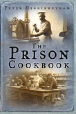 The Prison Cookbook by Peter Higginbotham | Goodreads