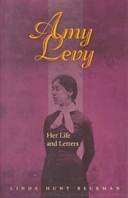 Amy Levy: Her Life and Letters by Linda Hunt Beckman | Goodreads