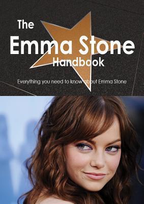 The Emma Stone Handbook - Everything You Need to Know about Emma Stone ...