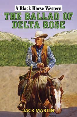 The Ballad of Delta Rose by Jack Martin | Goodreads