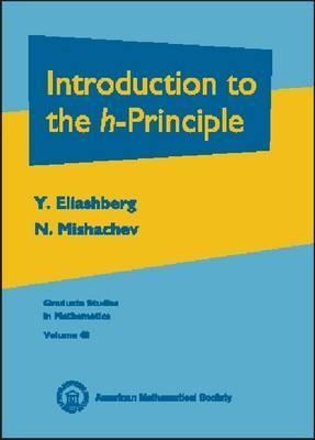 Introduction to the H-Principle by Yakov Eliashberg | Goodreads