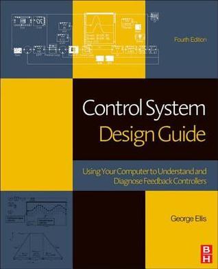 Control System Design Guide: Using Your Computer to Understand and ...
