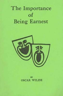 The Importance of Being Earnest: A Trivial Comedy for Serious People by ...