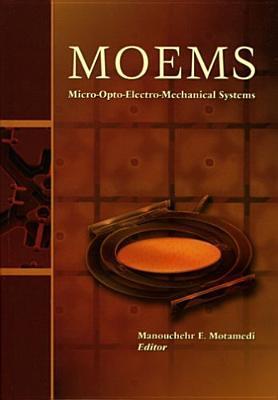 MOEMS: Micro-Opto-Electro-Mechanical Systems by M. Edward Motamedi ...