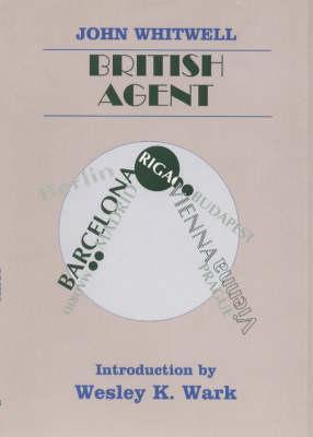 British Agent (Classics of Espionage) by John Whitwell | Goodreads