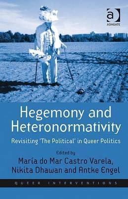 Hegemony and Heteronormativity: Revisiting 'The Political' in Queer ...