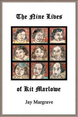 The Nine Lives of Kit Marlowe by Jay Margrave | Goodreads