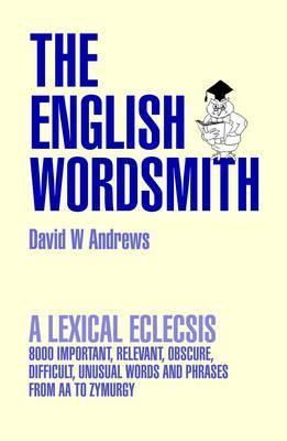 The English Wordsmith: A Lexical Eclecsis by David Andrews | Goodreads