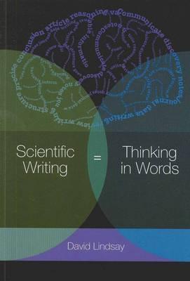 Scientific Writing = Thinking in Words by David Lindsay | Goodreads