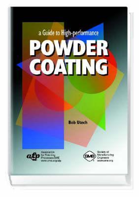 a Guide to High-performance Powder Coating by Bob Utech | Goodreads