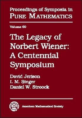 The Legacy of Norbert Wiener: A Centennial Symposium by David Jerison ...