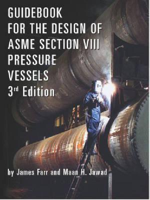 Guidebook for the Design of Asme Section VIII Pressure Vessels by James ...
