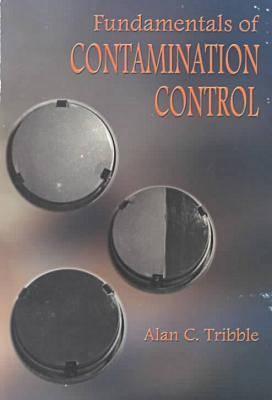 Fundamentals of Contamination Control by Alan C. Tribble | Goodreads