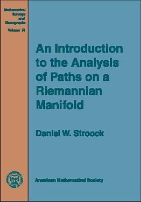 An Introduction to the Analysis of Paths on a Riemannian Manifold by Daniel W. Stroock | Goodreads