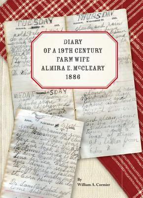 Diary of a 19th Century Farm Wife Almira E. McCleary 1886 by William A ...