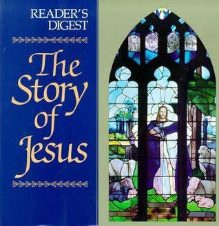 The Story of Jesus by Reader's Digest Association | Goodreads