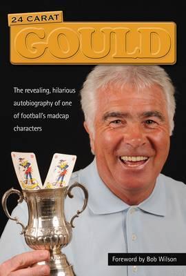 24 Carat Gould. Bobby Gould with David Instone by Bobby Gould | Goodreads