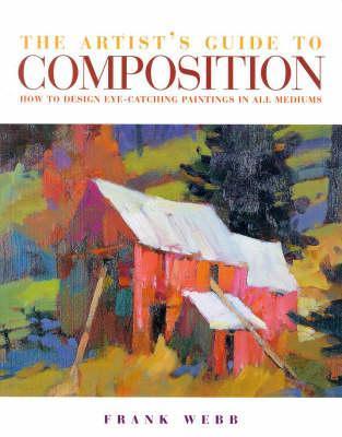 Artist's Guide to Composition by Frank Webb | Goodreads
