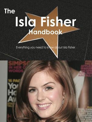 The Isla Fisher Handbook - Everything You Need to Know about Isla ...