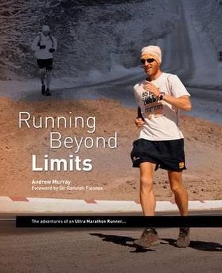Running Beyond Limits: The Adventures of an Ultra Marathon Runner by ...