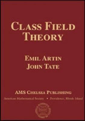 Class Field Theory (AMS Chelsea Publishing) by Emil Artin and John Tate ...