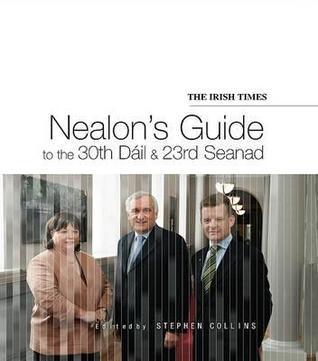 Nealon's Guide to the 30th Dail and 23rd Seanad by Stephen Collins ...