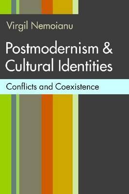 Postmodernism and Cultural Identities: Conflicts and Coexistence by ...